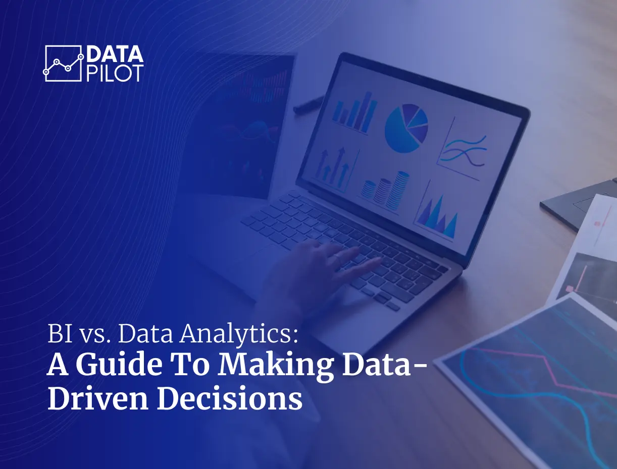 Business Intelligence vs. Data Analytics: A Guide to Making Data-Driven Decisions